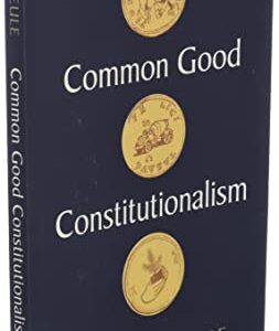 Common Good Constitutionalism