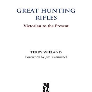 Great Hunting Rifles: Victorian to the Present