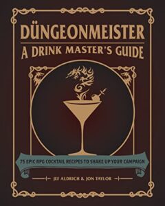 düngeonmeister: 75 epic rpg cocktail recipes to shake up your campaign (düngeonmeister series)