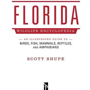 Florida Wildlife Encyclopedia: An Illustrated Guide to Birds, Fish, Mammals, Reptiles, and Amphibians