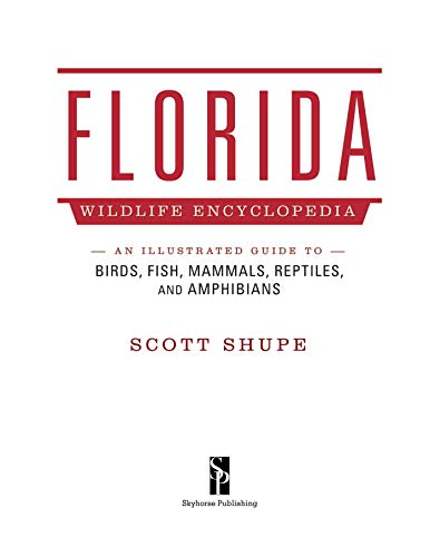 Florida Wildlife Encyclopedia: An Illustrated Guide to Birds, Fish, Mammals, Reptiles, and Amphibians