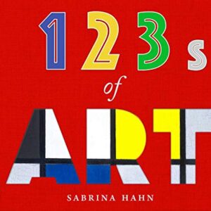 123s of Art (Sabrina Hahn's Art & Concepts for Kids)