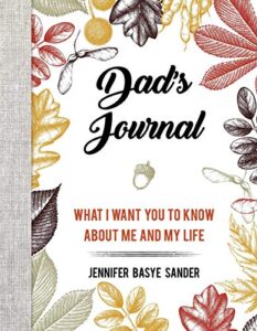 dad's journal: what i want you to know about me and my life