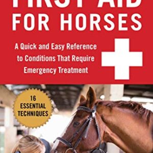 Dr. Kellon's Guide to First Aid for Horses: A Quick and Easy Reference to Conditions That Require Emergency Treatment