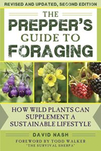 the prepper's guide to foraging: how wild plants can supplement a sustainable lifestyle, revised and updated, second edition