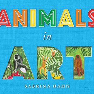 Animals in Art (Sabrina Hahn's Art & Concepts for Kids)