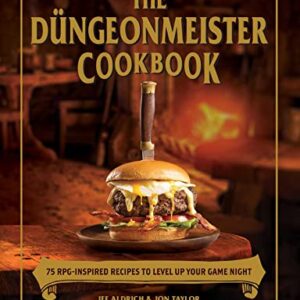 The Düngeonmeister Cookbook: 75 RPG-Inspired Recipes to Level Up Your Game Night (Düngeonmeister Series)