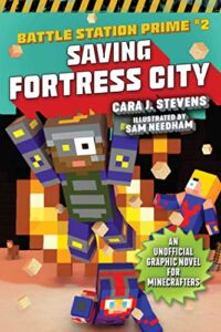 saving fortress city: an unofficial graphic novel for minecrafters, book 2 (2) (unofficial battle station prime series)