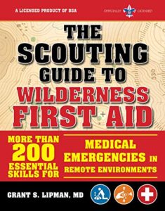 the scouting guide to wilderness first aid: an officially-licensed book of the boy scouts of america: more than 200 essential skills for medical ... in remote environments (a bsa scouting guide)