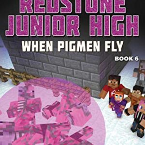 When Pigmen Fly: Redstone Junior High #6 (6)