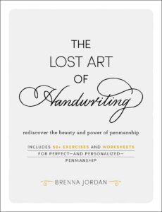 the lost art of handwriting: rediscover the beauty and power of penmanship