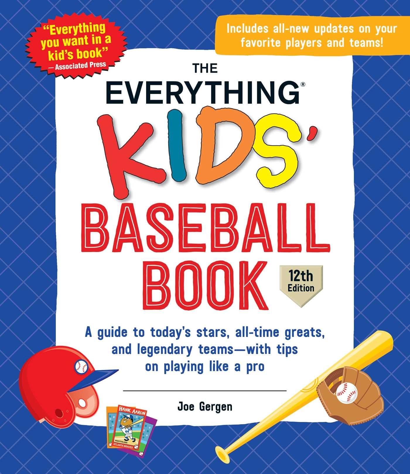 The Everything Kids' Baseball Book, 12th Edition: A Guide to Today's Stars, All-Time Greats, and Legendary Teams―with Tips on Playing Like a Pro