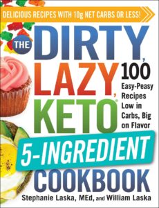 the dirty, lazy, keto 5-ingredient cookbook: 100 easy-peasy recipes low in carbs, big on flavor (dirty, lazy, keto diet cookbook series)