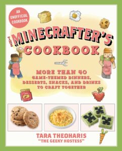 the minecrafter's cookbook: more than 40 game-themed dinners, desserts, snacks, and drinks to craft together