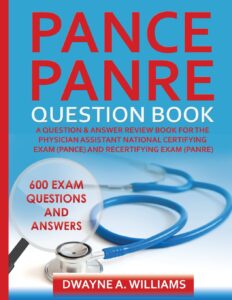 pance and panre question book: a comprehensive question and answer study review book for the physician assistant national certification and recertification exam