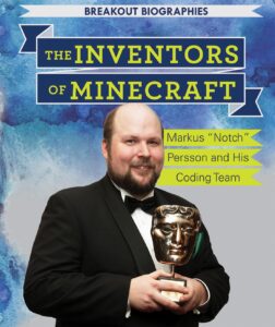 the inventors of minecraft(r): markus notch persson and his coding team (breakout biographies)