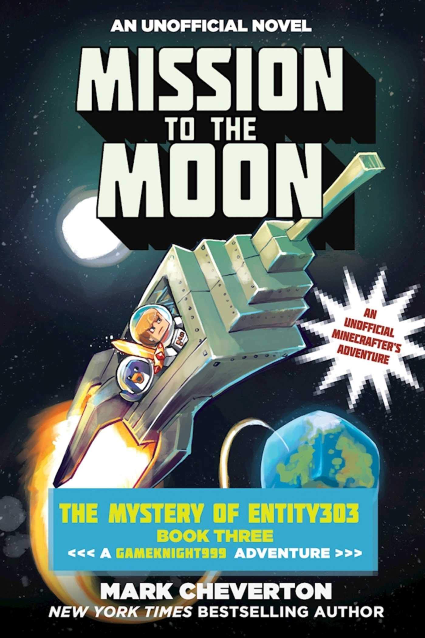 Mission to the Moon: The Mystery of Entity303 Book Three: A Gameknight999 Adventure: An Unofficial Minecrafter's Adventure (Gameknight999 Series)