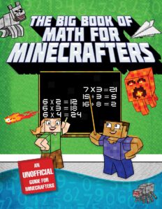 the big book of math for minecrafters: adventures in addition, subtraction, multiplication, & division