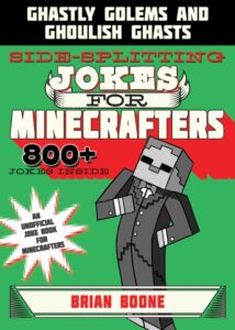 sidesplitting jokes for minecrafters: ghastly golems and ghoulish ghasts (unofficial minecrafters jokes)