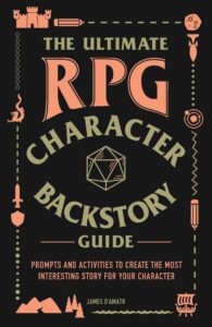 the ultimate rpg character backstory guide: prompts and activities to create the most interesting story for your character (ultimate role playing game series)