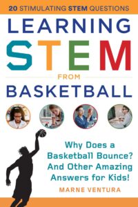 learning stem from basketball: why does a basketball bounce? and other amazing answers for kids! (stem sports)