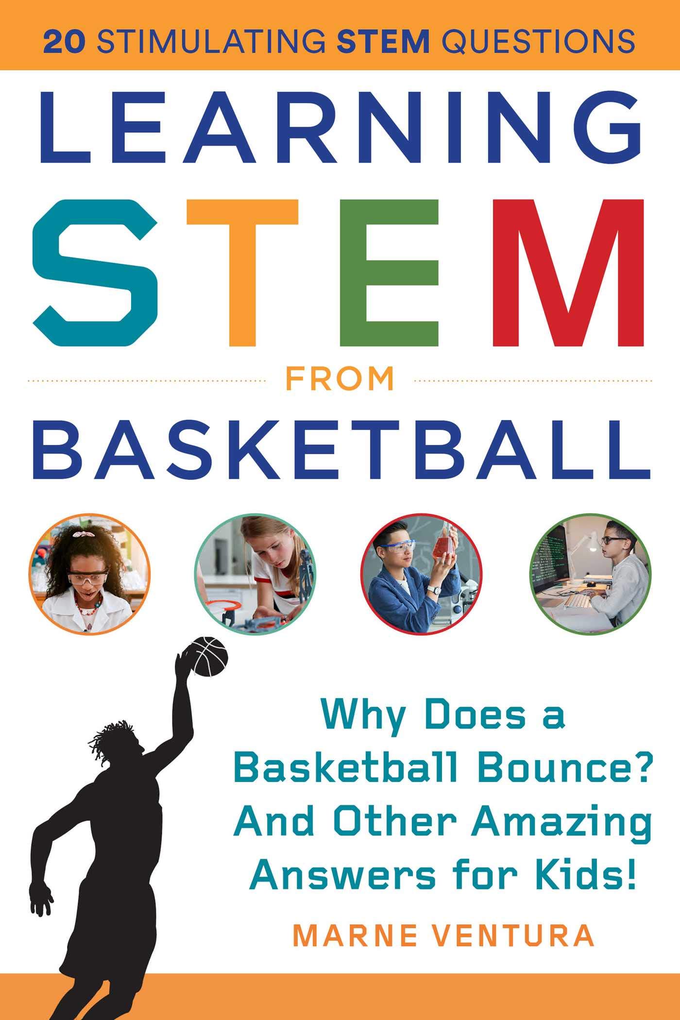 Learning STEM from Basketball: Why Does a Basketball Bounce? And Other Amazing Answers for Kids! (STEM Sports)