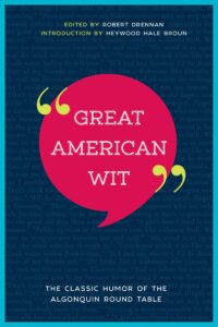 great american wit: the classic humor of the algonquin round table