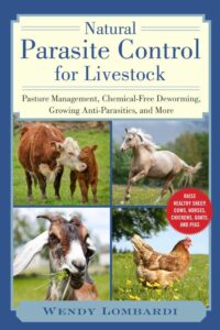 natural parasite control for livestock: pasture management, chemical-free deworming, growing antiparasitics, and more