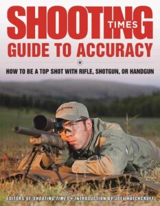 shooting times guide to accuracy: how to be a top shot with rifle, shotgun, or handgun