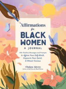 affirmations for black women: a journal: 100+ positive messages and prompts to affirm your self-worth, empower your spirit, & attract success (self-care for black women series)