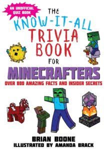 the know-it-all trivia book for minecrafters: over 800 amazing facts and insider secrets