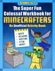 the super fun colossal workbook for minecrafters: grades 1 & 2: an unofficial activity book―math, reading, writing, stem, and more!