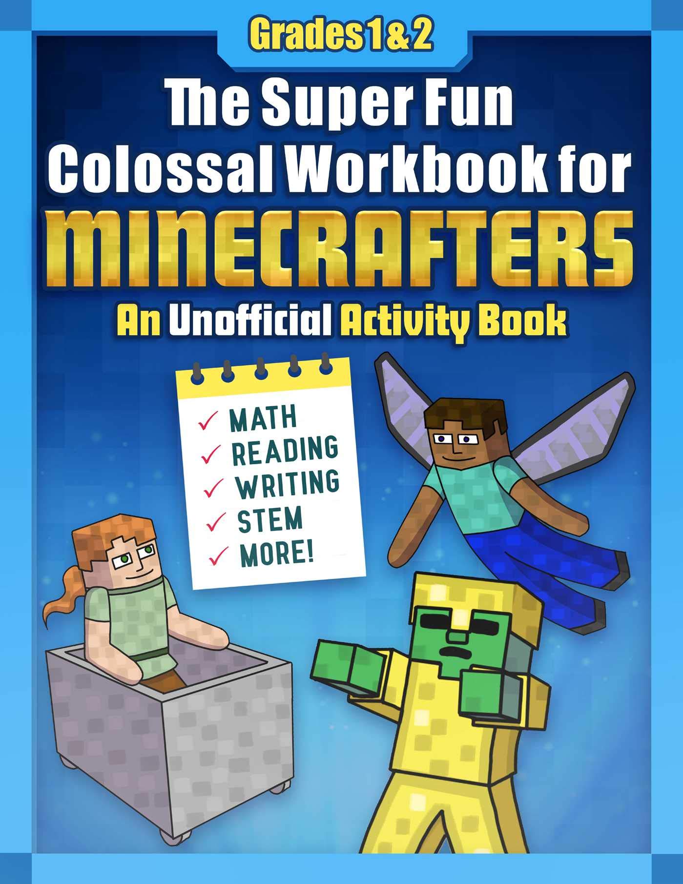 The Super Fun Colossal Workbook for Minecrafters: Grades 1 & 2: An Unofficial Activity Book―Math, Reading, Writing, STEM, and More!