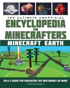 the ultimate unofficial encyclopedia for minecrafters: earth: an a–z guide to unlocking incredible adventures, buildplates, mobs, resources, and mobile gaming fun