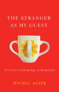 the stranger as my guest: a critical anthropology of hospitality