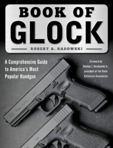 book of glock: a comprehensive guide to america's most popular handgun