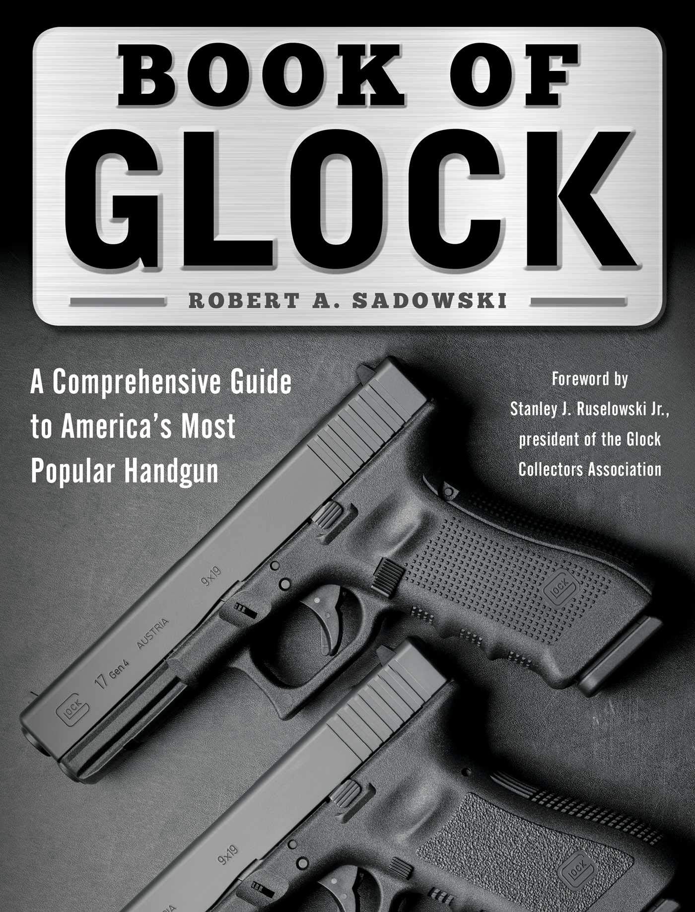 Book of Glock: A Comprehensive Guide to America's Most Popular Handgun