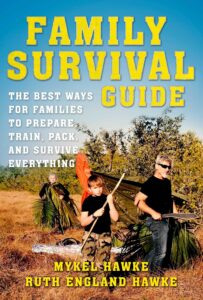 family survival guide: the best ways for families to prepare, train, pack, and survive everything