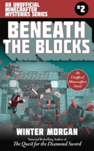 beneath the blocks: an unofficial minecrafters mysteries series, book two (2) (unofficial minecraft mysteries)