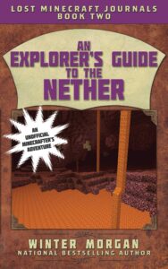 an explorer's guide to the nether: lost minecraft journals, book two (lost minecraft journals series)