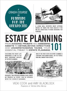 estate planning 101: from avoiding probate and assessing assets to establishing directives and understanding taxes, your essential primer to estate planning (adams 101 series)