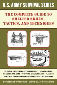 the complete u.s. army survival guide to shelter skills, tactics, and techniques