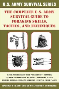 the complete u.s. army survival guide to foraging skills, tactics, and techniques