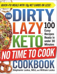 the dirty, lazy, keto no time to cook cookbook: 100 easy recipes ready in under 30 minutes (dirty, lazy, keto diet cookbook series)