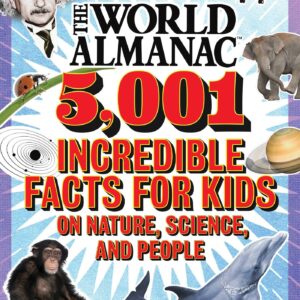 The World Almanac 5,001 Incredible Facts for Kids on Nature, Science, and People (World Almanac and Book of Facts)