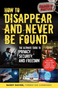 how to disappear and never be found: the ultimate guide to privacy, security, and freedom