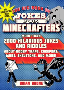 the big book of jokes for minecrafters: more than 2000 hilarious jokes and riddles about booby traps, creepers, mobs, skeletons, and more!