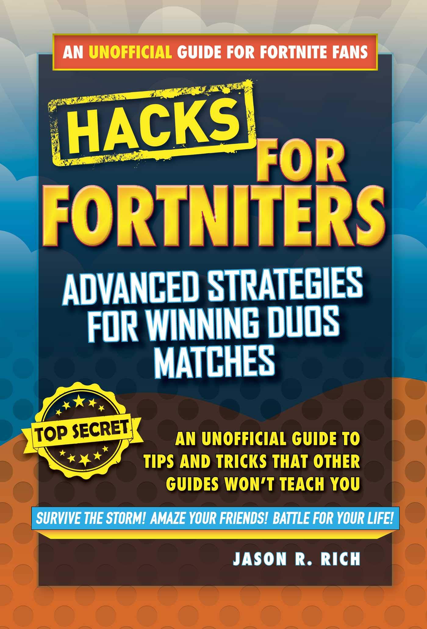 Fortnite Battle Royale Hacks: Advanced Strategies for Winning Duos Matches: An Unofficial Guide to Tips and Tricks That Other Guides Won't Teach You