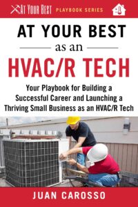 at your best as an hvac/r tech: your playbook for building a successful career and launching a thriving small business as an hvac/r technician (at your best playbooks)