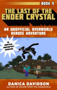 last of the ender crystal: an unofficial overworld heroes adventure, book five